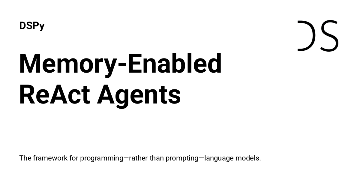 Memory-Enabled ReAct Agents - DSPy